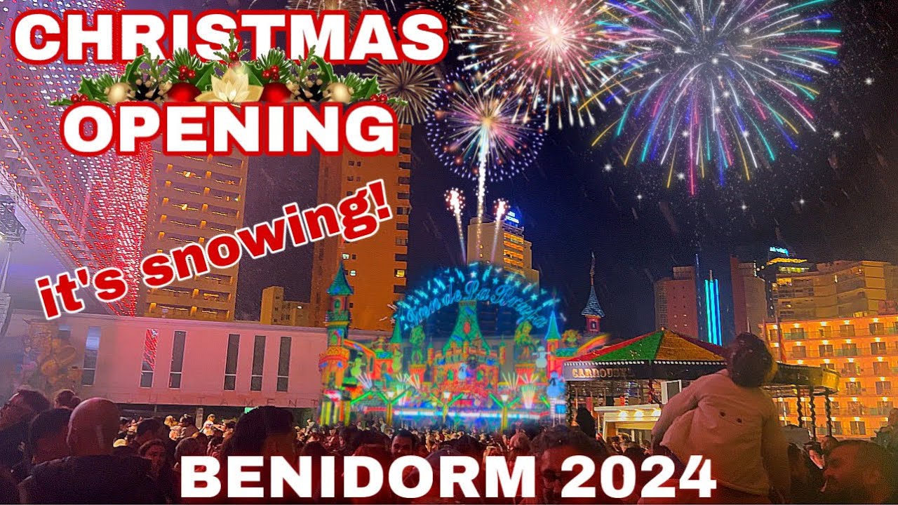 Benidorm CHRISTMAS FAIR 2024 - Spectacular Opening in 4K! 🎄 - YouTube