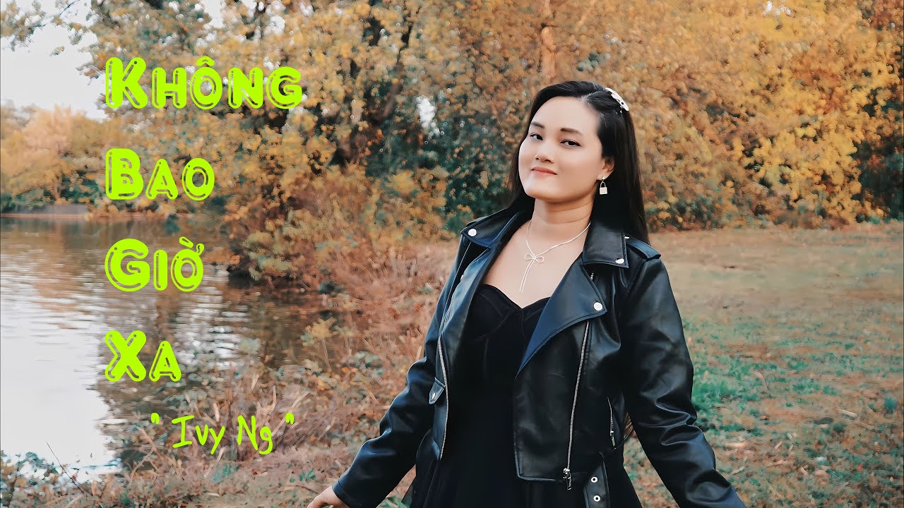 Không Bao Giờ Xa "KBGX"- Ivy Ng/ OFFICIAL MUSIC VIDEO - YouTube