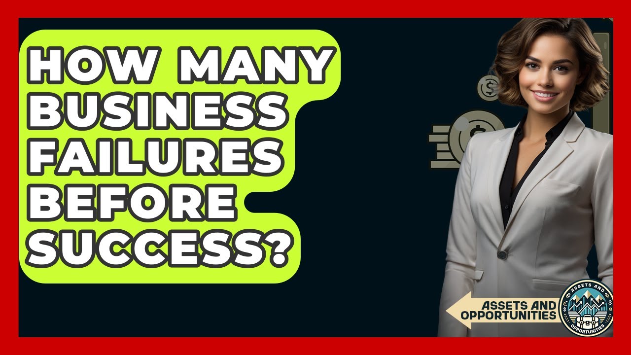 How Many Business Failures Before Success? - AssetsandOpportunity.org ...