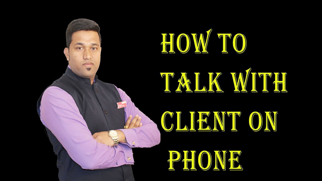 HOW TO TALK WITH CLIENT ON PHONE - YouTube