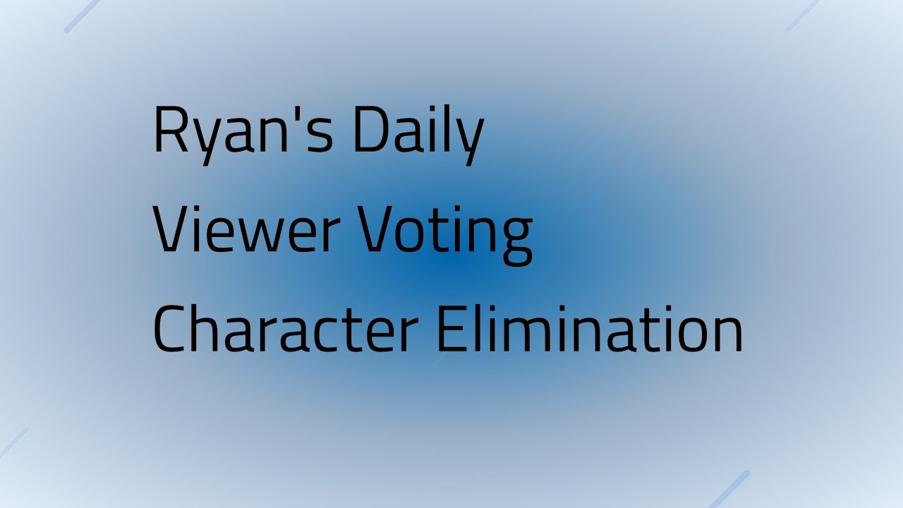 Ryan's Daily Viewer Voting Character Elimination plans - YouTube