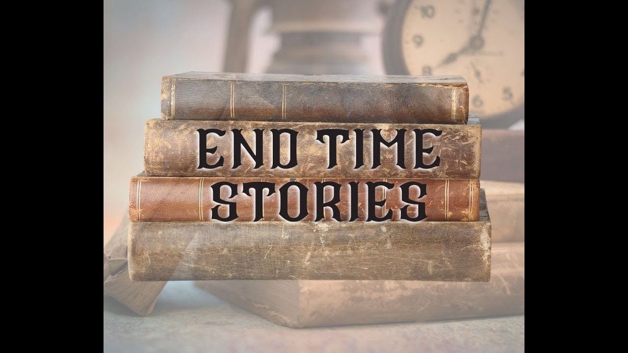 End Time Stories #2 - YouTube