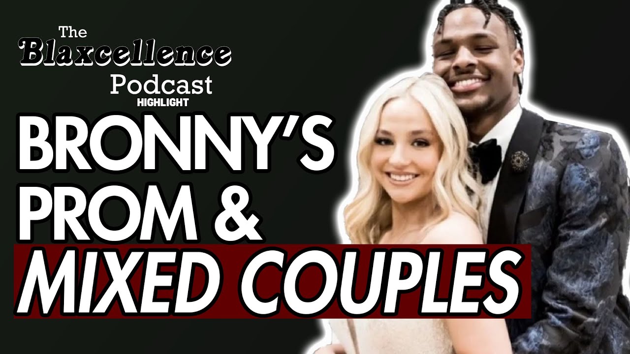 BRONNY'S PROM & MIXED COUPLES - The Blaxcellence Podcast - YouTube