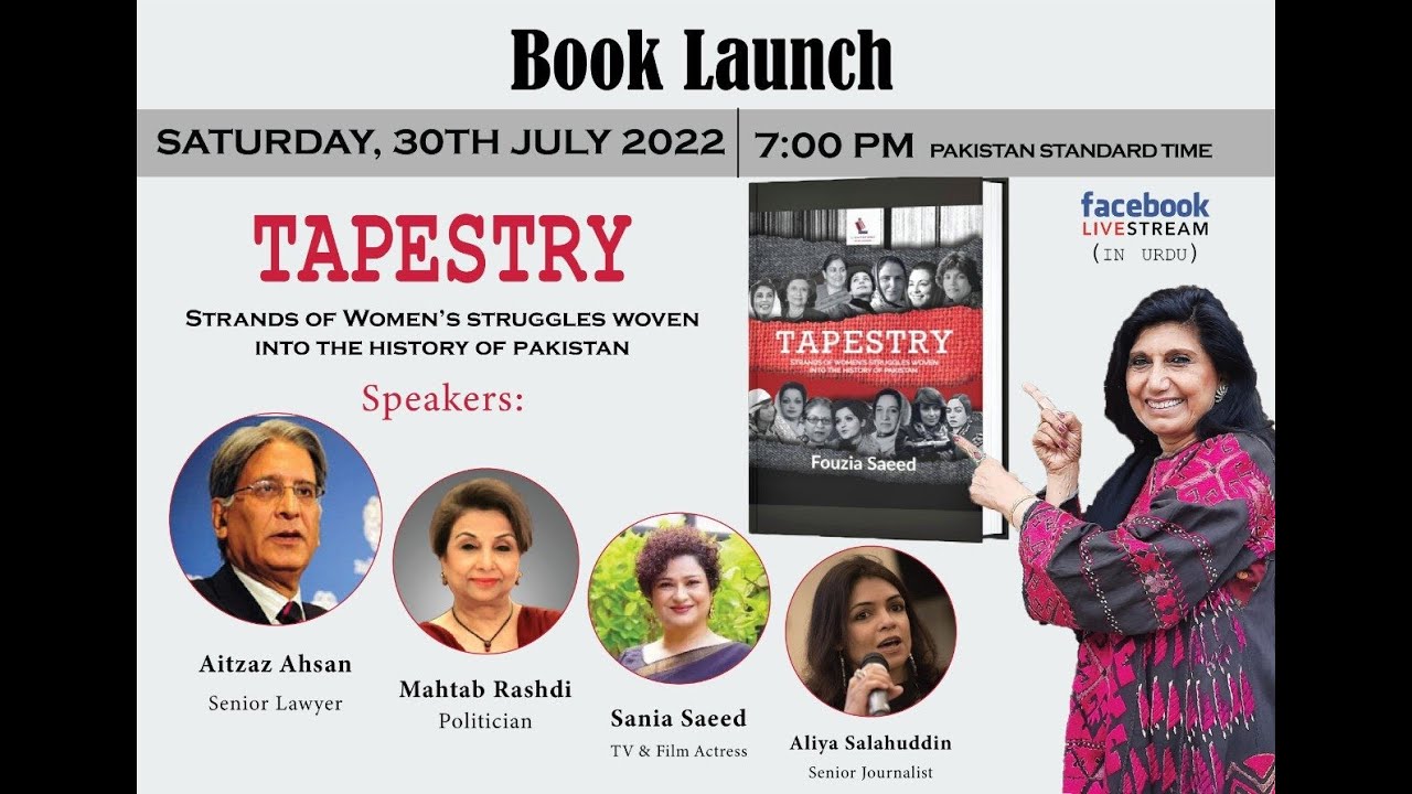 Launch. Fouzia Saeed's TAPESTRY: STRANDS OF WOMEN'S STRUGGLES WOVEN ...