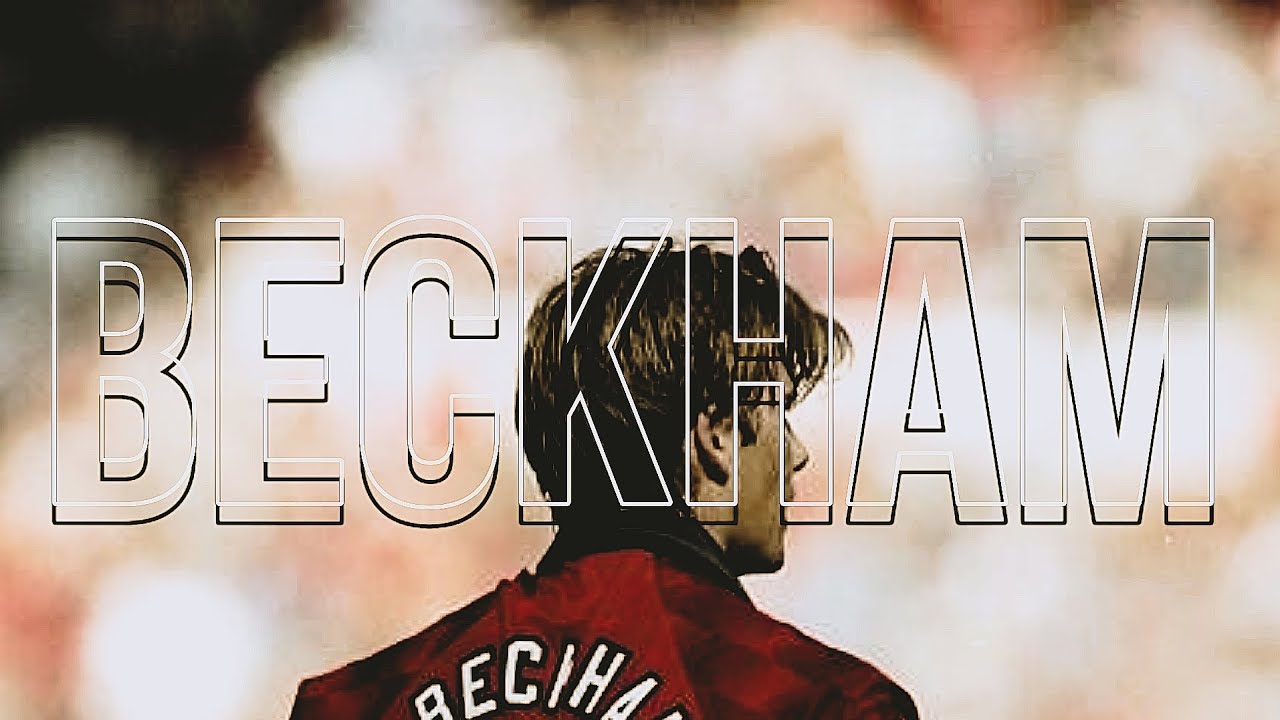 DAVID BECKHAM // EDIT | HUMBLE - YouTube