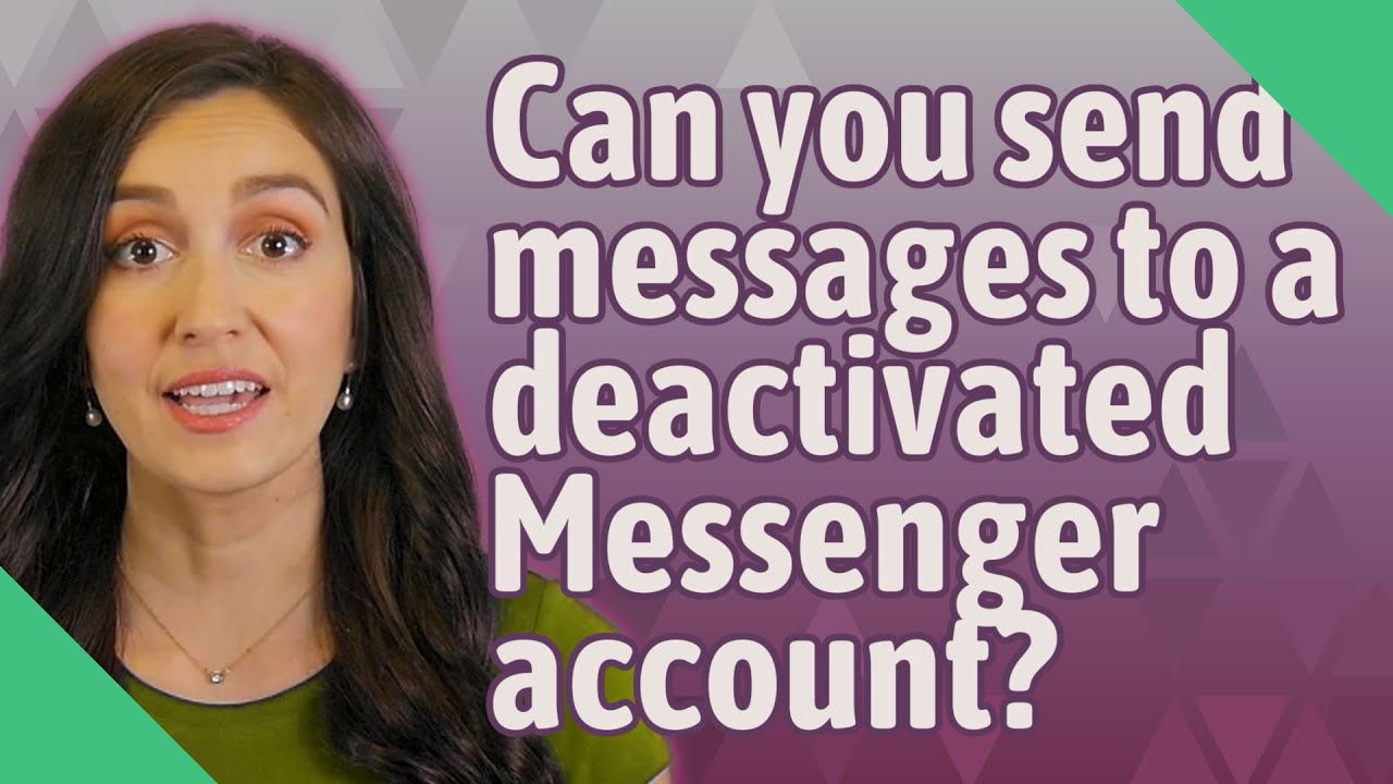Can you send messages to a deactivated Messenger account? - YouTube
