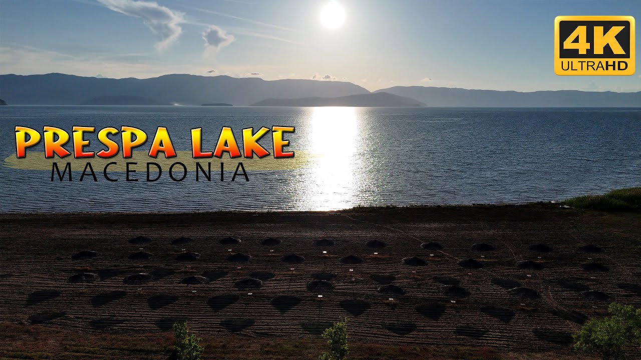 PRESPA LAKE (Dupeni Beach & Krani Camp), Macedonia (5.2024) 【4K ...