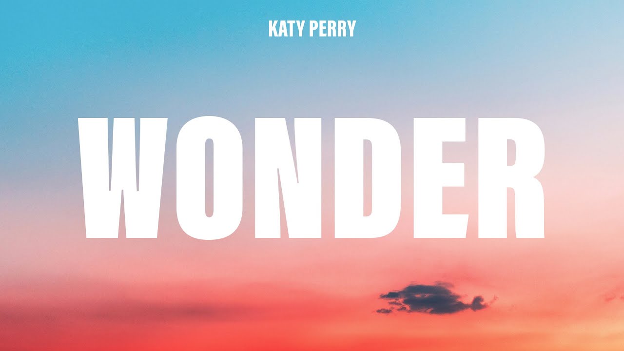 Katy Perry - Wonder (Lyrics) - YouTube