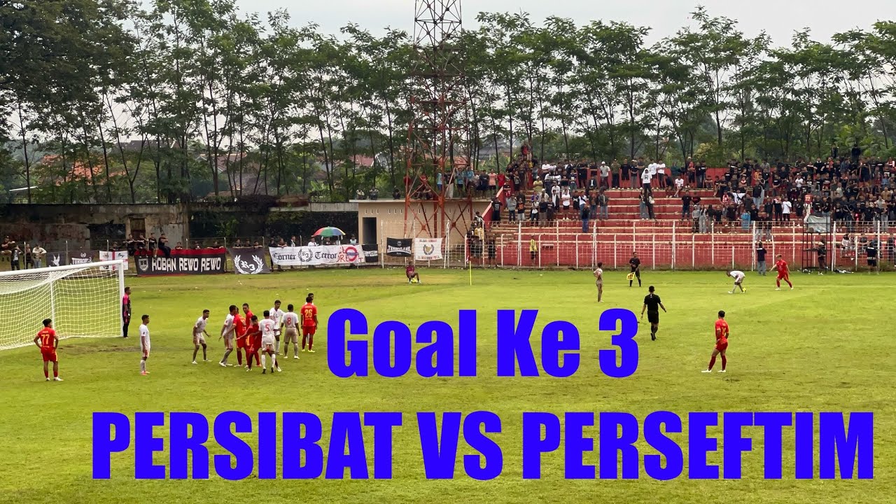 PERSIBAT VS PERSEFTIM LIGA 4 Nasional 2025 Goal Ketiga - YouTube