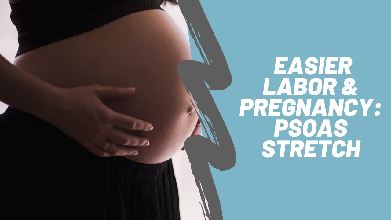 Easier labor and pregnancy: psoas stretch - YouTube