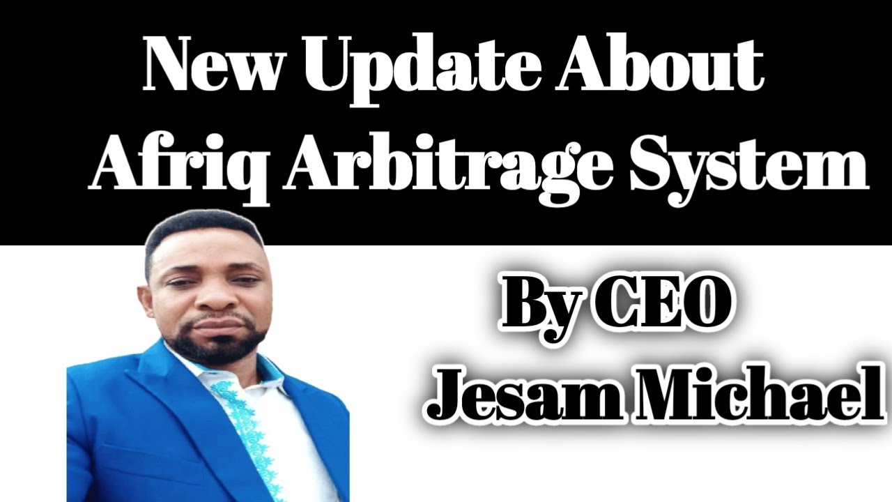new update about afriq arbitrage system through CEO Jesam Michael # ...