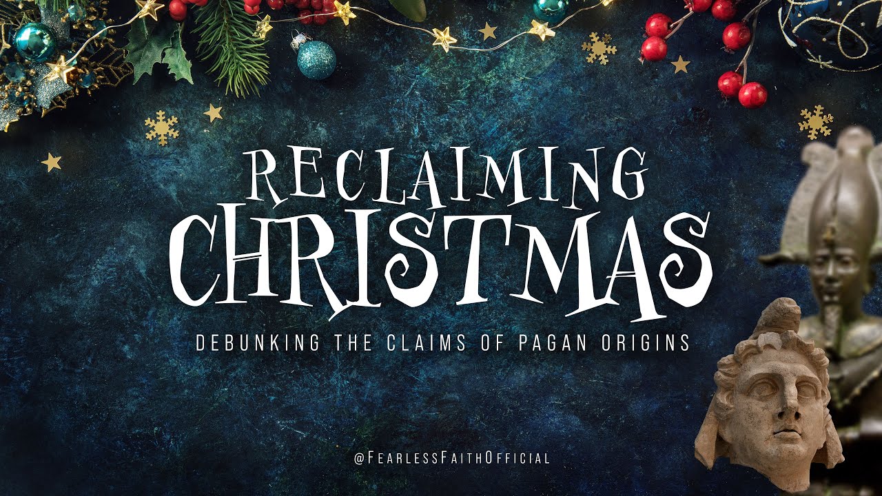 Reclaiming Christmas: Debunking Claims of Pagan Origins | Fearless ...