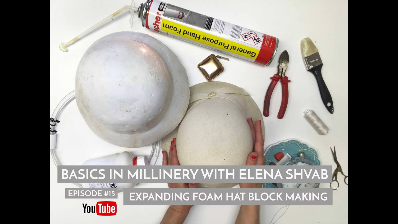 Basics in Millinery - How to Make a Hat Block with Expanding Foam # ...