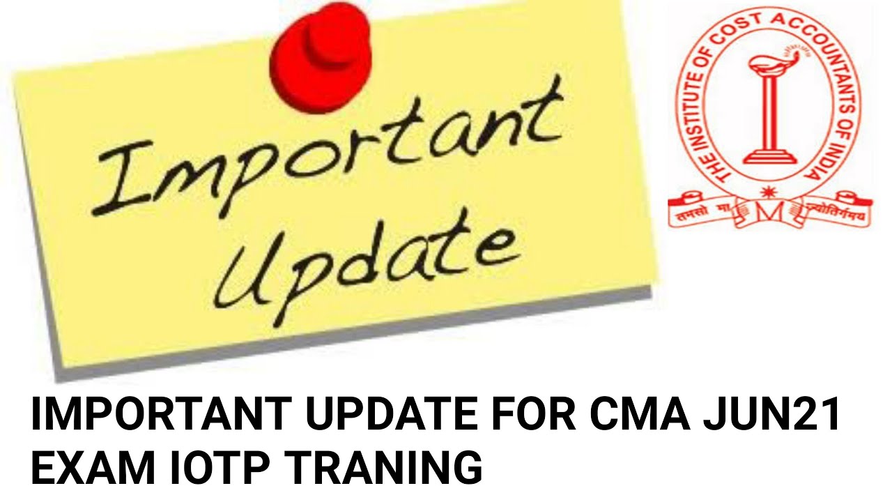 IMPORTANT UPDATE FOR CMA JUN21 EXAM IOTP TRANING - YouTube