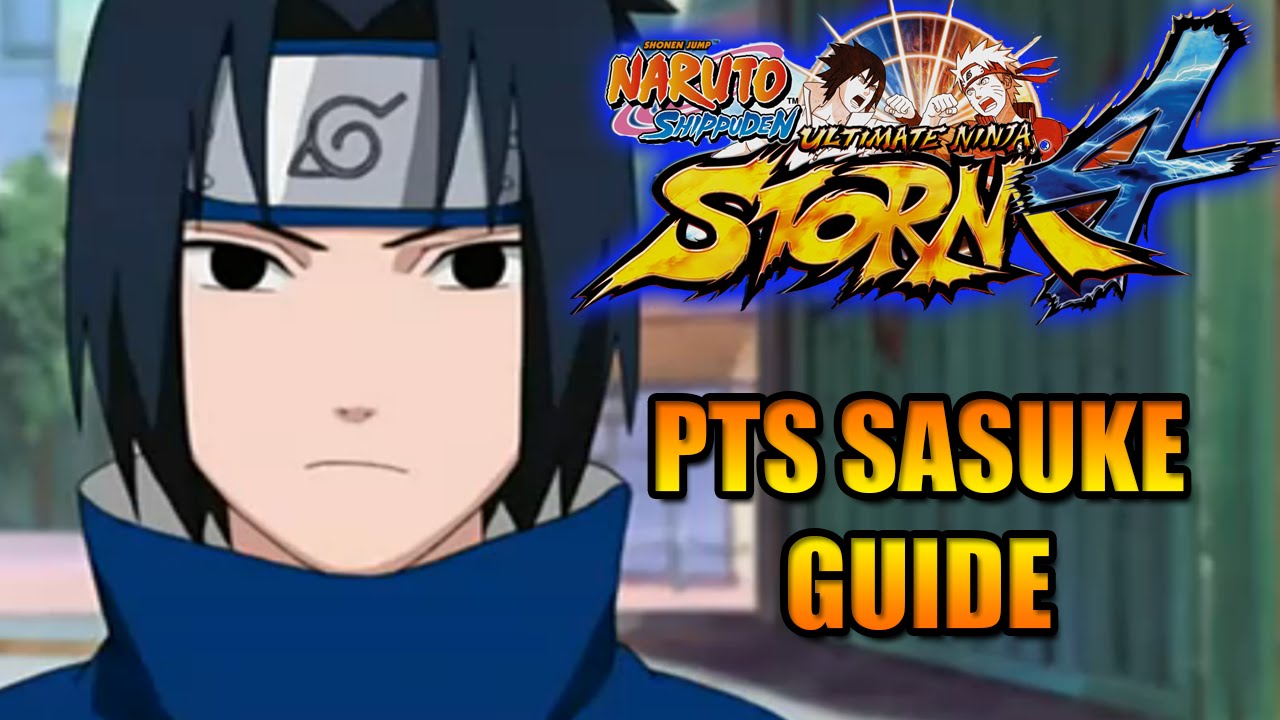 NARUTO STORM 4: PTS SASUKE CHARACTER GUIDE - YouTube