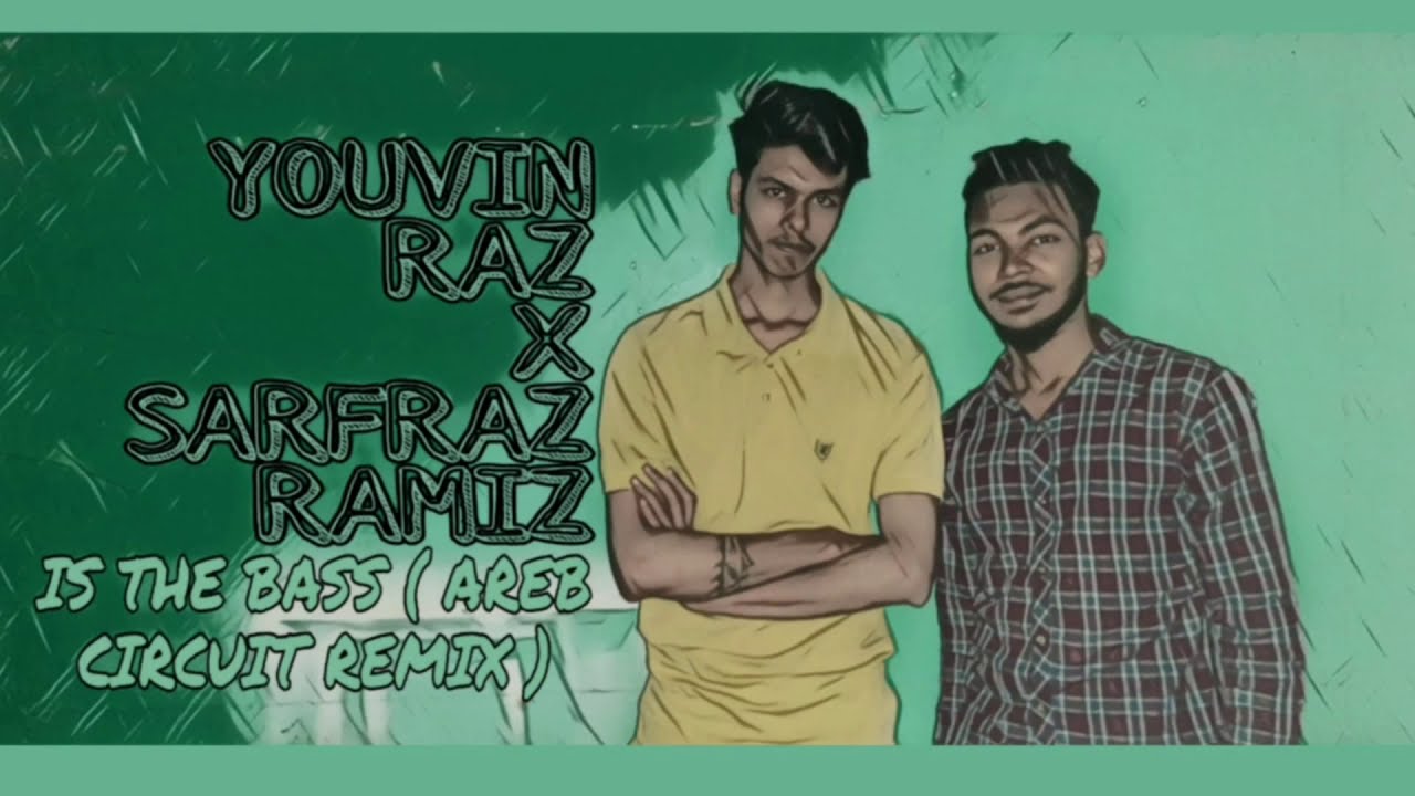 DJ YOUVIN RAZ X SARFRAZ RAMIZ - Is The Bass ( Areb Circuit Remix ...