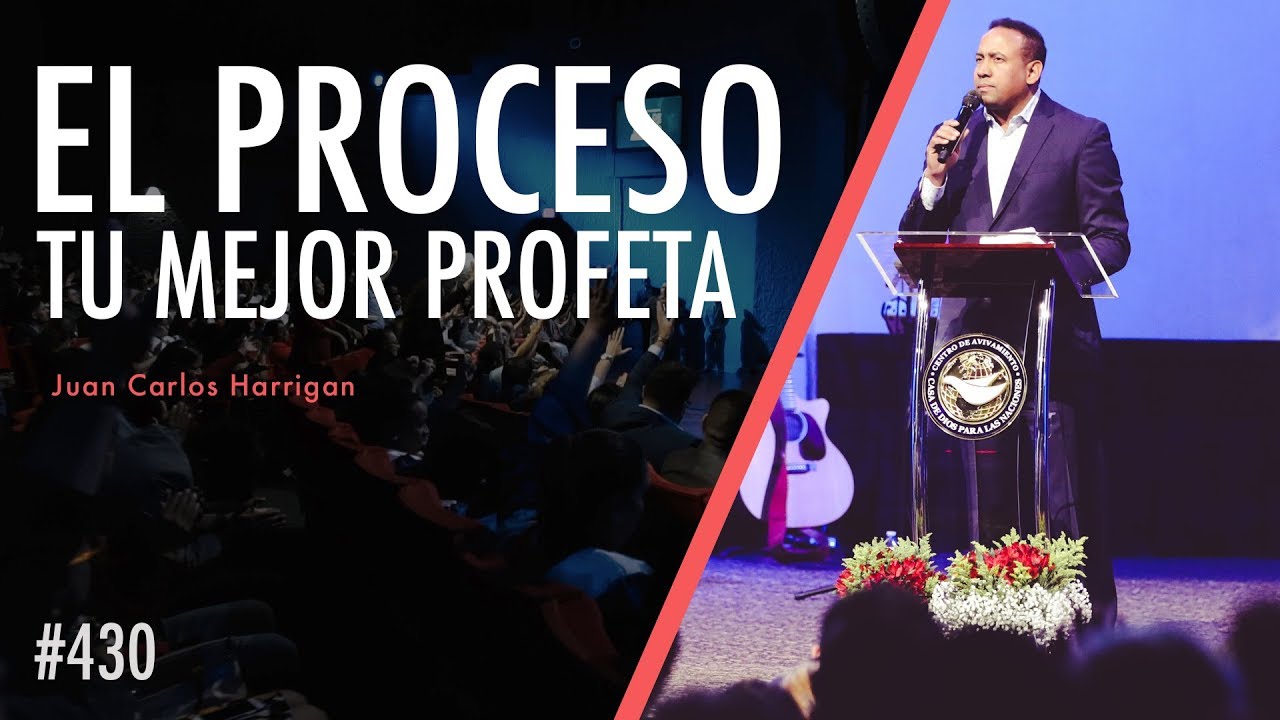 El Proceso tu mejor Profeta - Pastor Juan Carlos Harrigan - YouTube