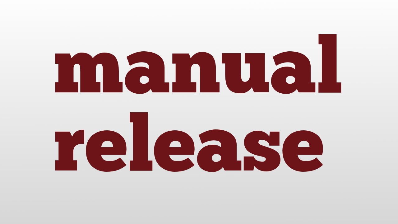 Manual Release Meaning And Pronunciation YouTube manual-release-meaning-and-pronunciation-youtube