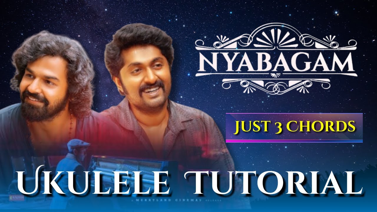 Nyabagam - Ukulele Tutorial Malayalam | JUST 3 CHORDS | Varshangalkku ...