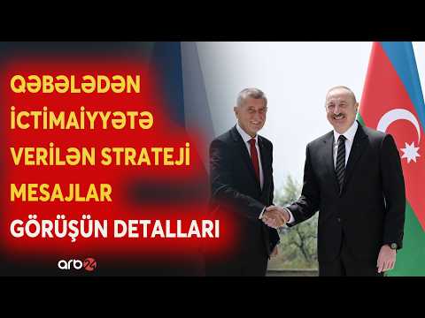 Qəbələdən verilən MÜHÜM MESAJLAR - Liderlər vacib məqamları VURĞULADI - Detallar...