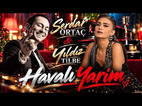 Serdar Ortaç & Yıldız Tilbe - Havalı Yarim
