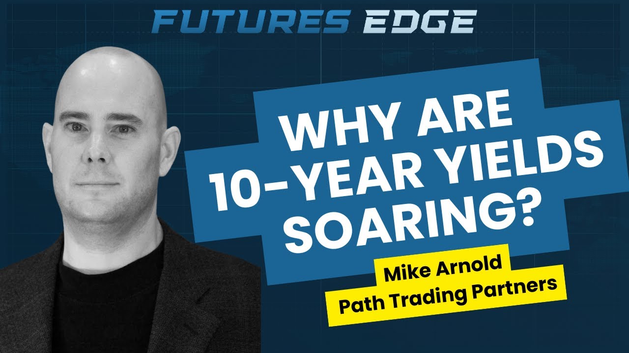 10-Year Yields, Inflation Pressures, and Market Dynamics with Mike ...