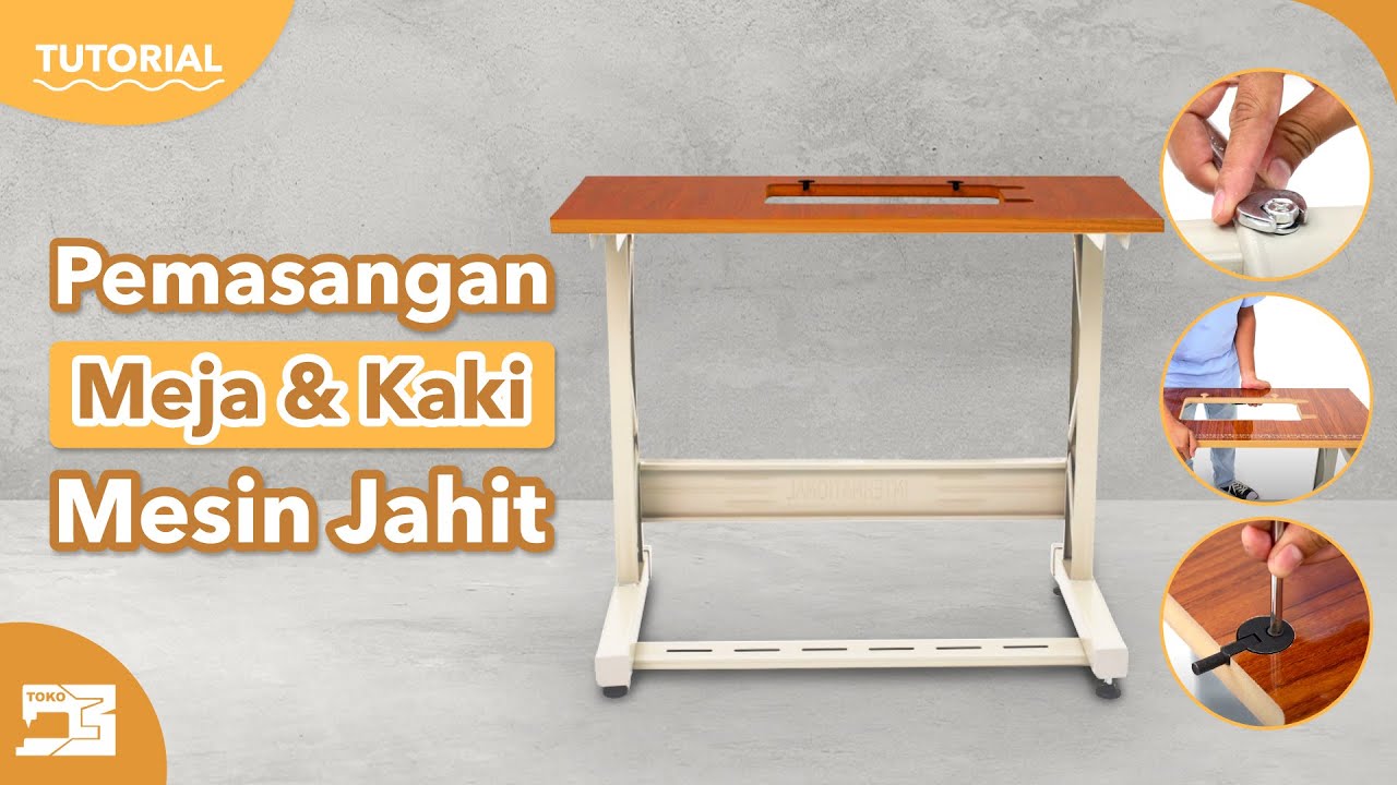 Tutorial | Cara Pemasangan Meja dan Kaki Mesin Jahit - YouTube