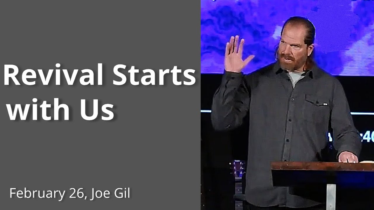 Revival Starts with Us / Joe Gil / Sunday Morning / February 26, 2023 ...
