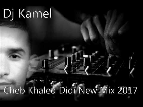 Cheb Khaled Didi New mix 2017 By Dj Kamel - YouTube