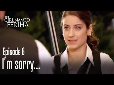 Im sorry... - The Girl Named Feriha Episode 6
