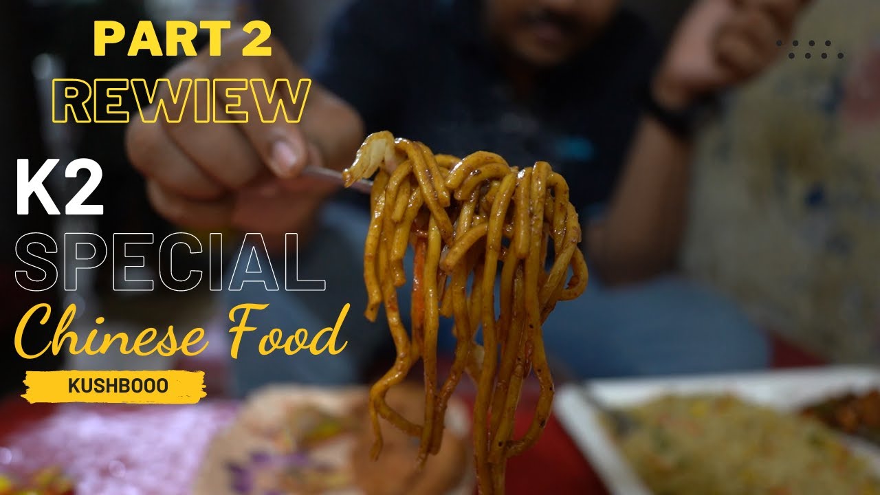 Food Review K2 Special Chinese Food || Kushbooo Food Review || Part 2 ...