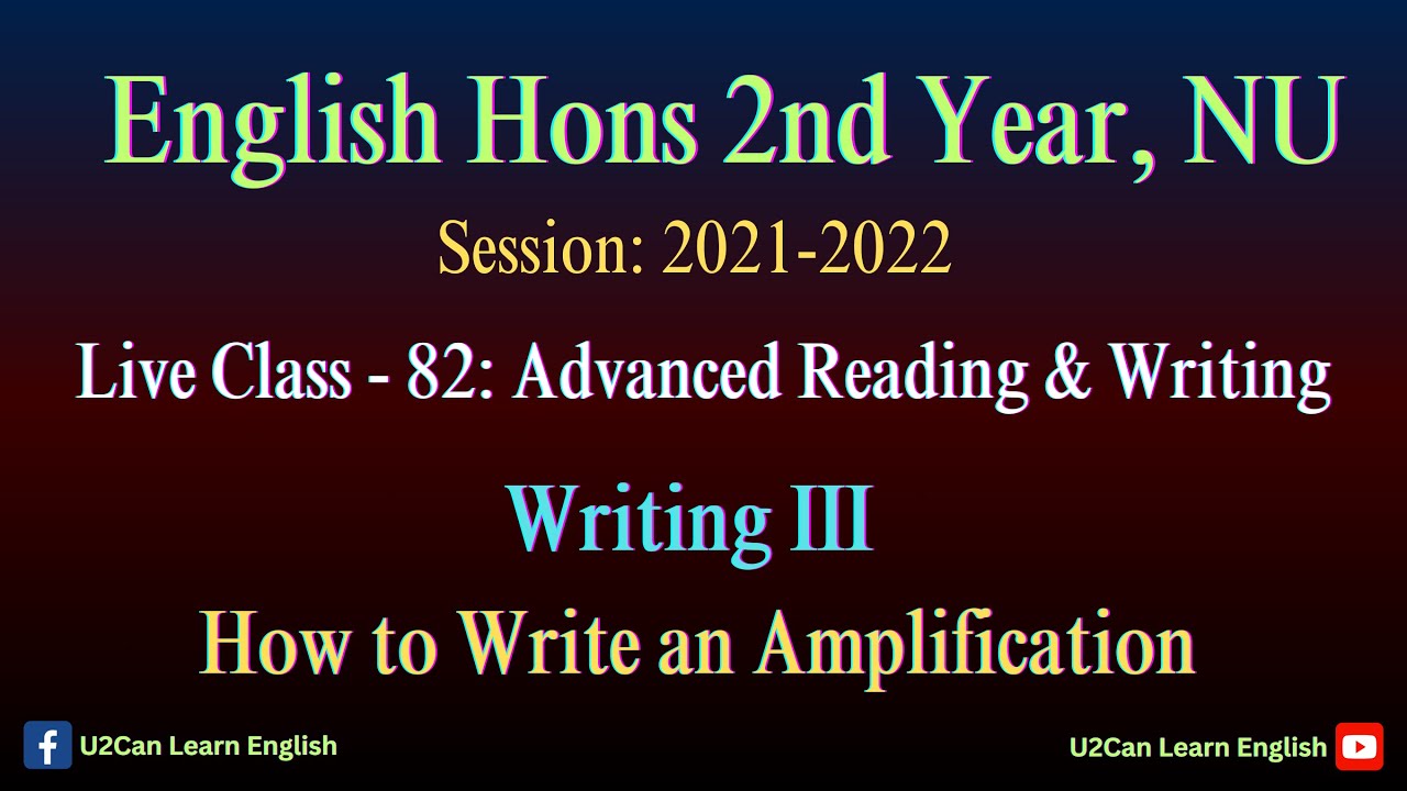 Live Class - 82 ।। How to write an amplification ।। Advanced Reading & Writing ।। Hons 2nd Year ...
