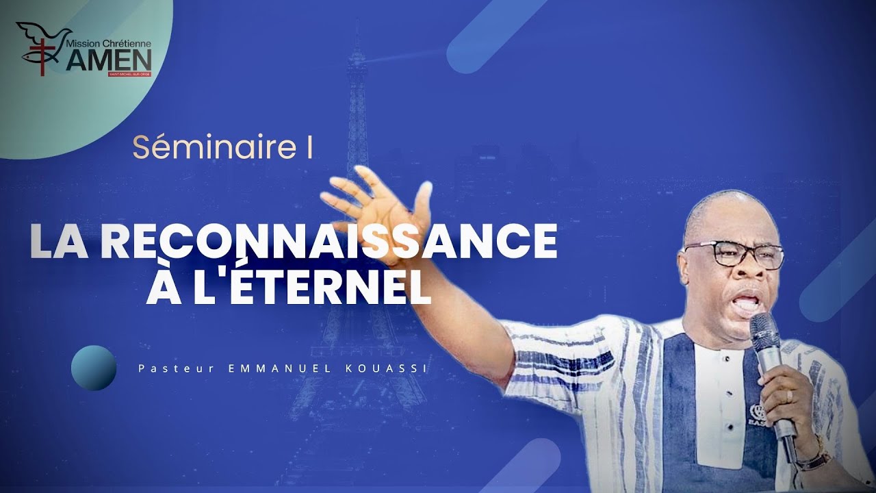 LA RECONNAISSANCE A L'ETERNEL - PASTEUR EMMANUEL KOUASSI - YouTube