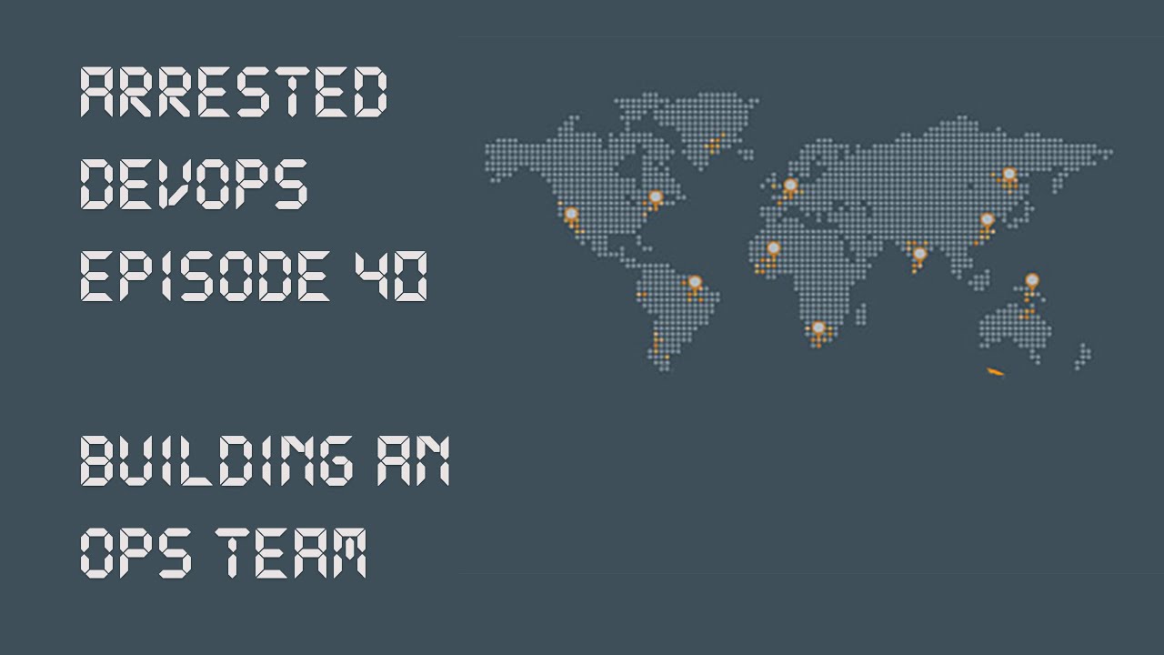 Arrested DevOps Episode 40 - Building an Ops Team - YouTube