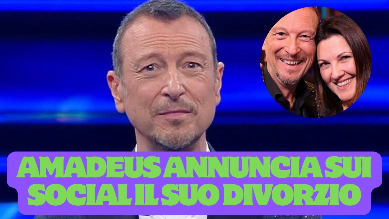 AMADEUS ANNUNCIA LA FINE DEL MATRIMONIO: IL CONDUTTORE ROMPE IL ...