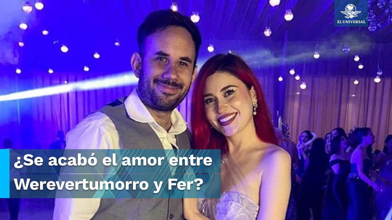 Werevertumorro y Fernanda Blaz terminan su relación de seis años - YouTube