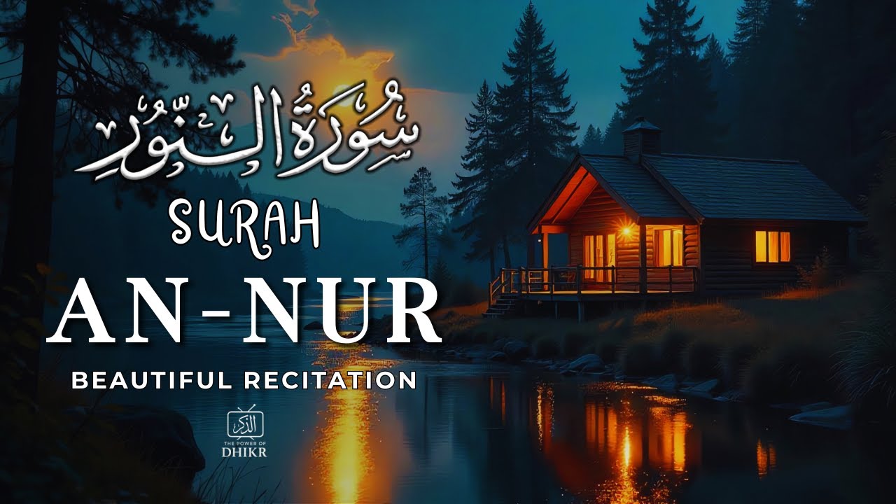 Surah An-Nur (سورة النور) | Really Beautiful Quran Recitation | Relax ...