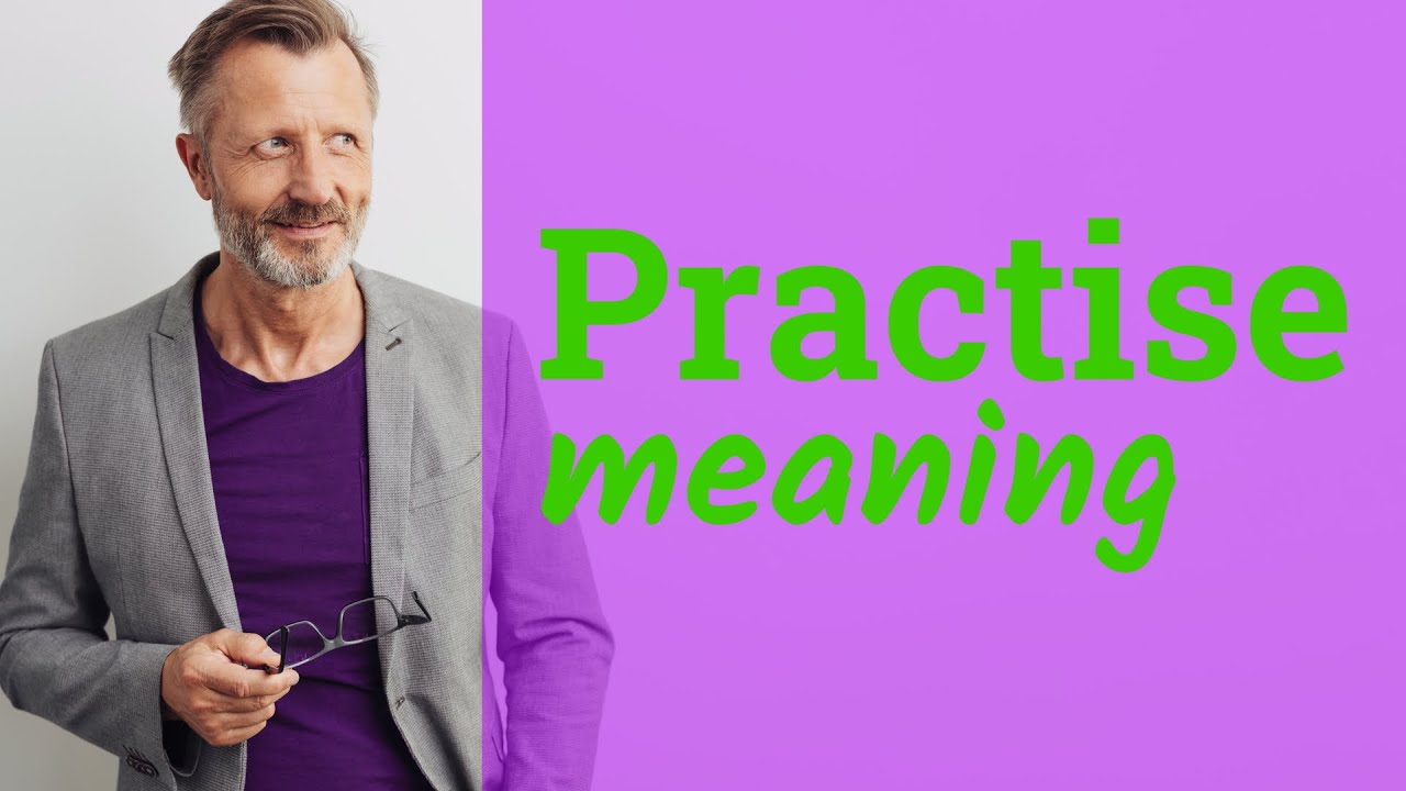 Practise | Definition of practise - YouTube