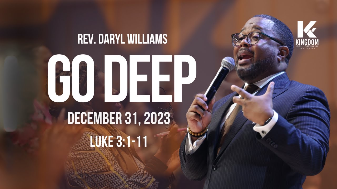 11:30AM | GO DEEP | Rev. Dr. Daryl Williams | Kingdom Fellowship AME ...