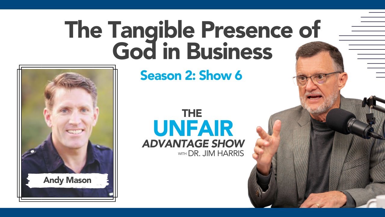The Tangible Presence of God in Business with Andy Mason Season 2: Show ...