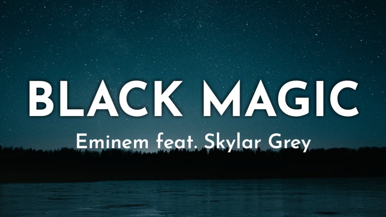 Eminem & Skylar Grey - Black Magic [Lyrics] | Incentive Music - YouTube