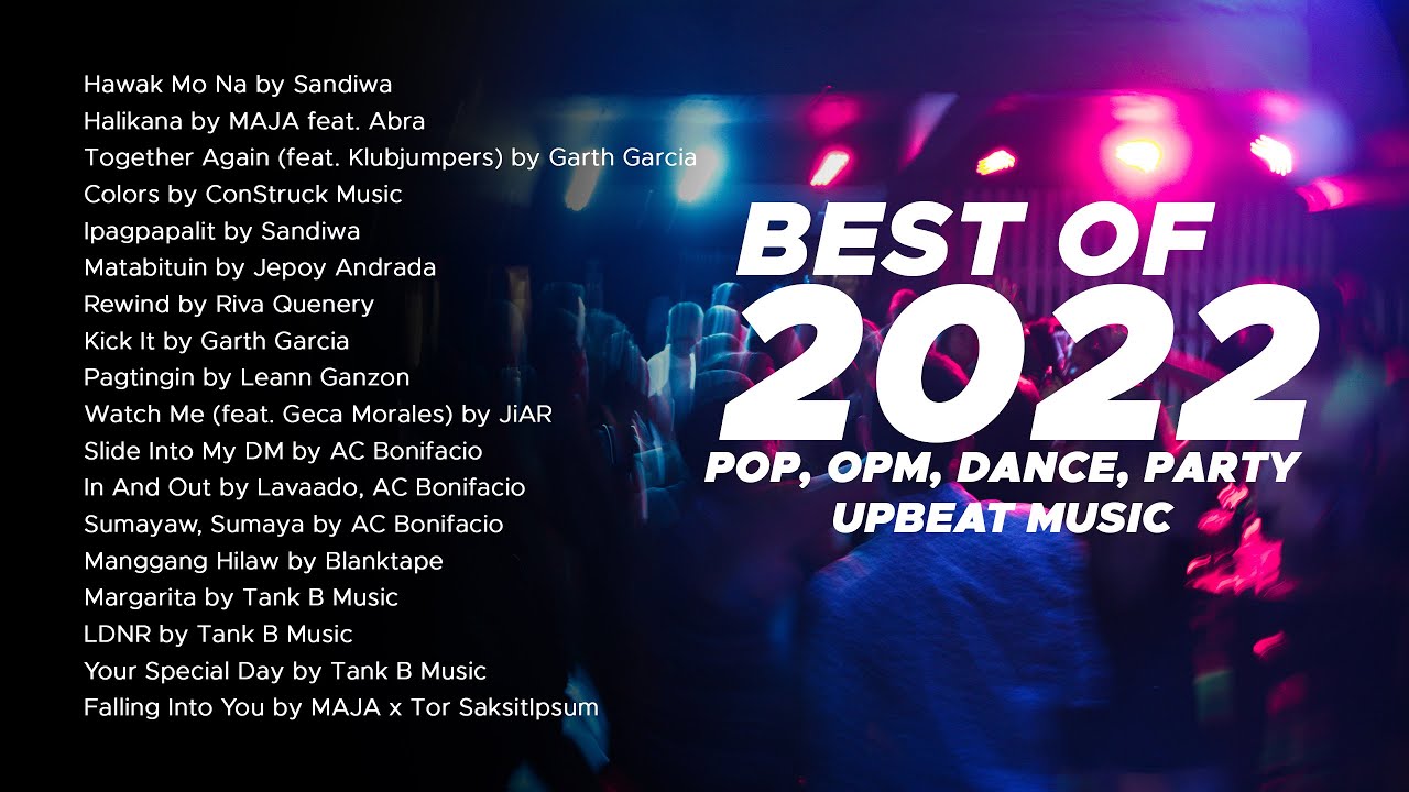 (Long Listening) Best of 2022 Pop, OPM, Dance, Party, Upbeat Music ...