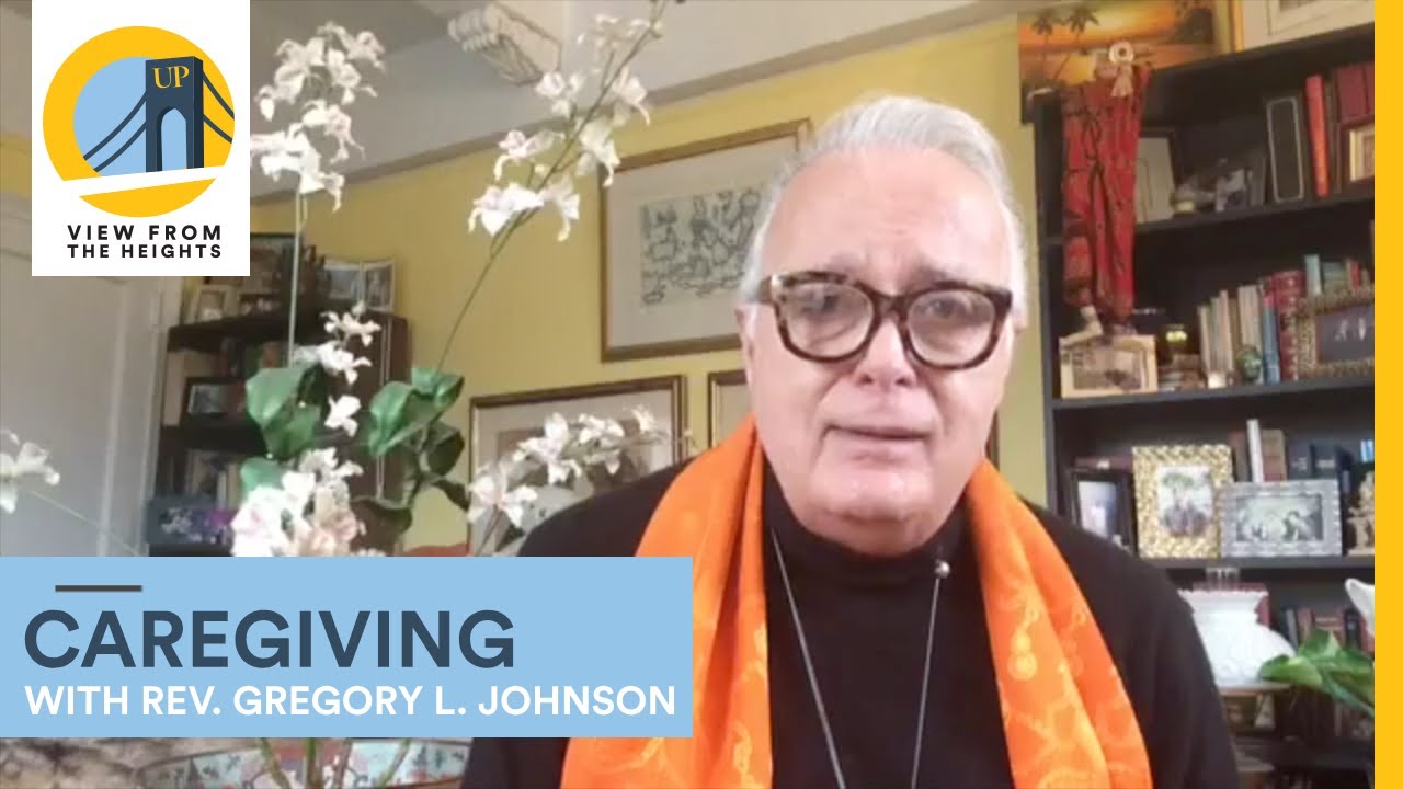 Caregiving: View From the Heights | Rev. Gregory L. Johnson - YouTube