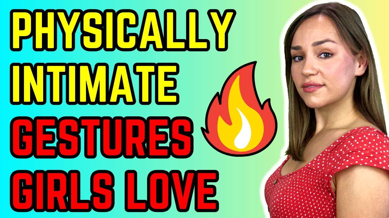 🔥 20 Physically Intimate Gestures Women Love Men Doing 🔥 - YouTube