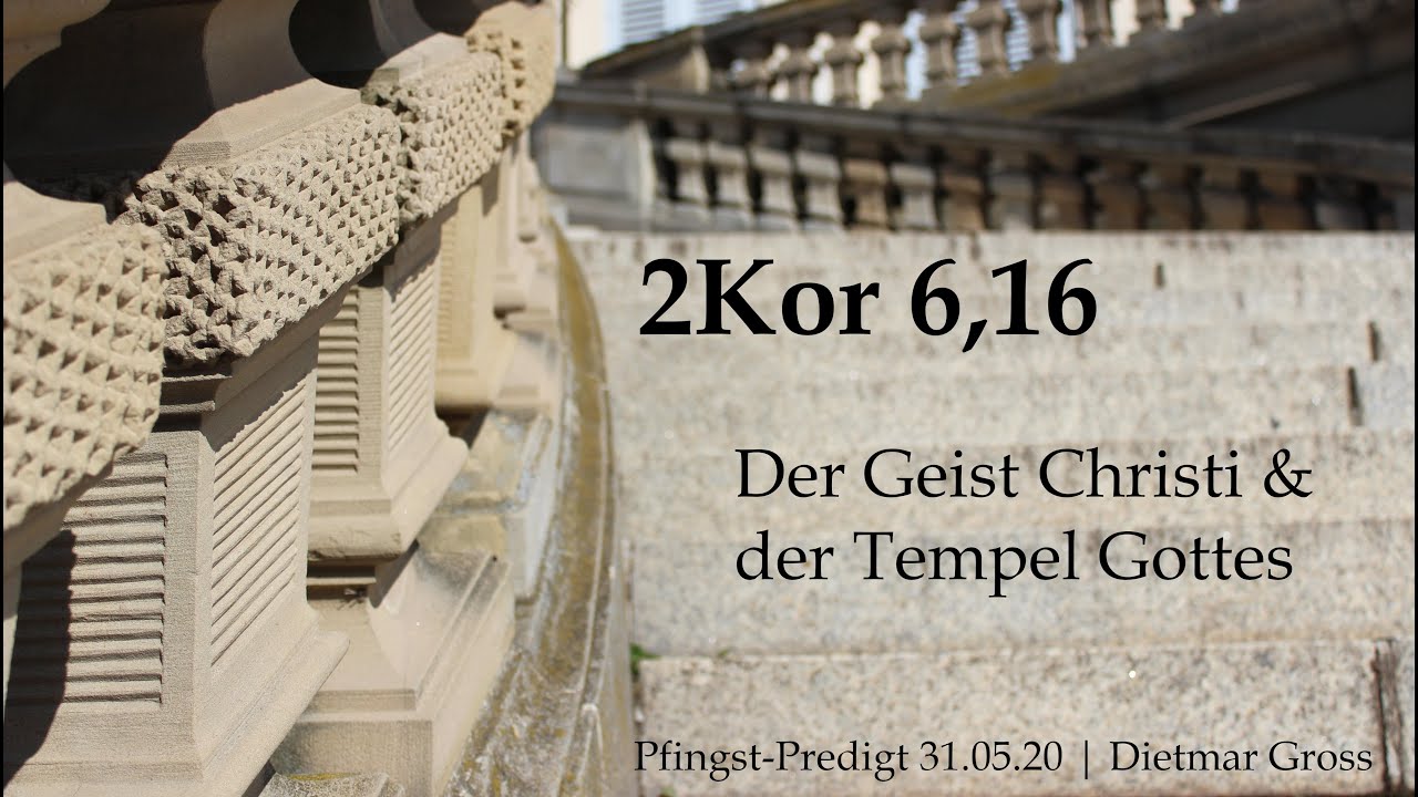 2Kor 6,16 | Der Geist Christi & der Tempel Gottes (Predigt Dietmar ...