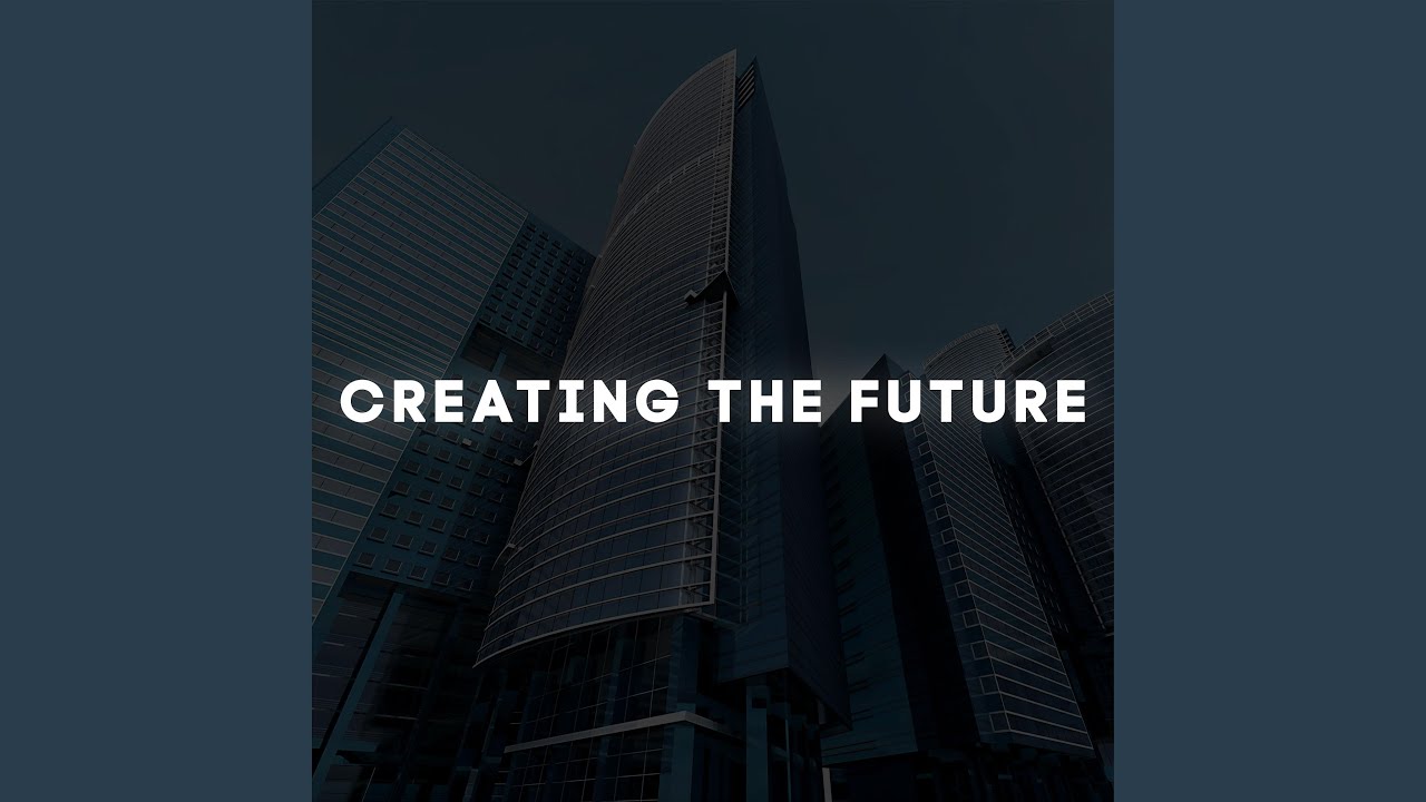 Creating The Future - YouTube