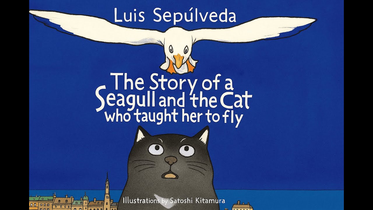 The Seagull and the Cat Who Taught Her to Fly | Luis Sepúlveda ...