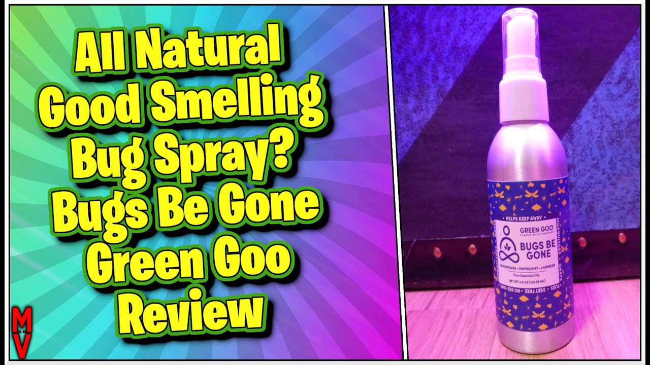 All Natural Good Smelling Bug Spray? Bugs Be Gone Green Goo Review ...
