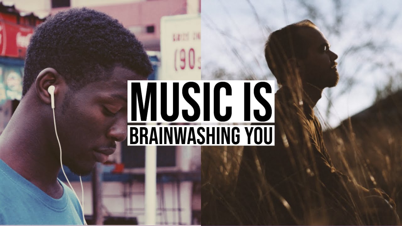Music And Its Brainwashing Power - YouTube