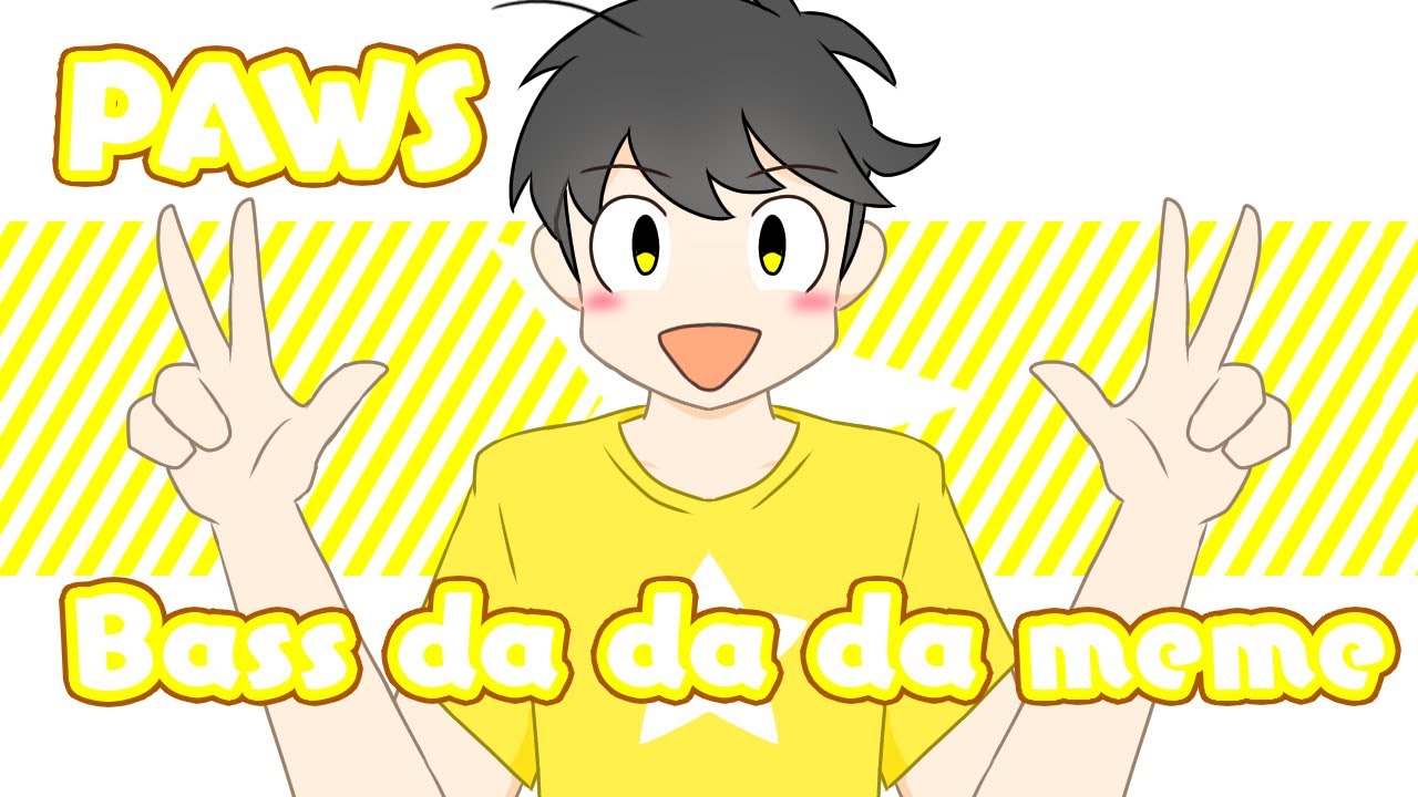 PAWS (Bass da da da) meme - YouTube